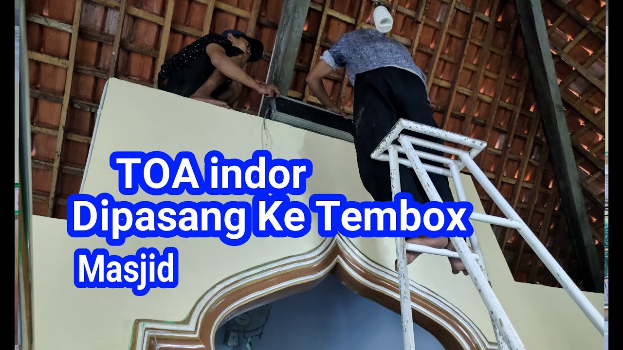 Memasang TOA indor untuk Masjid DiSetting sekalian | Part 6 - YouTube