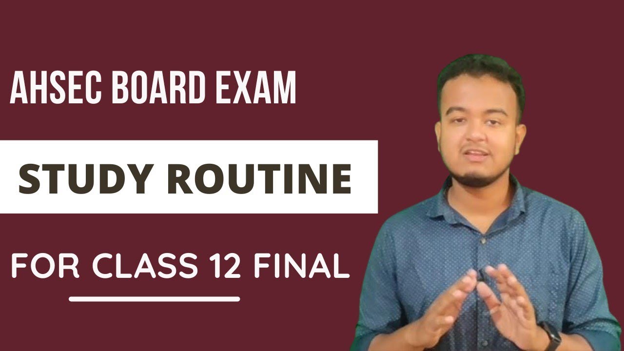 AHSEC Class 12 Final exam || Study Routine for 2023 - YouTube