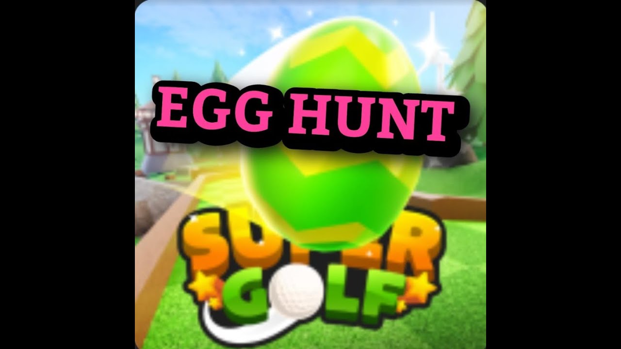 Super Golf EGG HUNT All 6 Eggs Locations! - YouTube