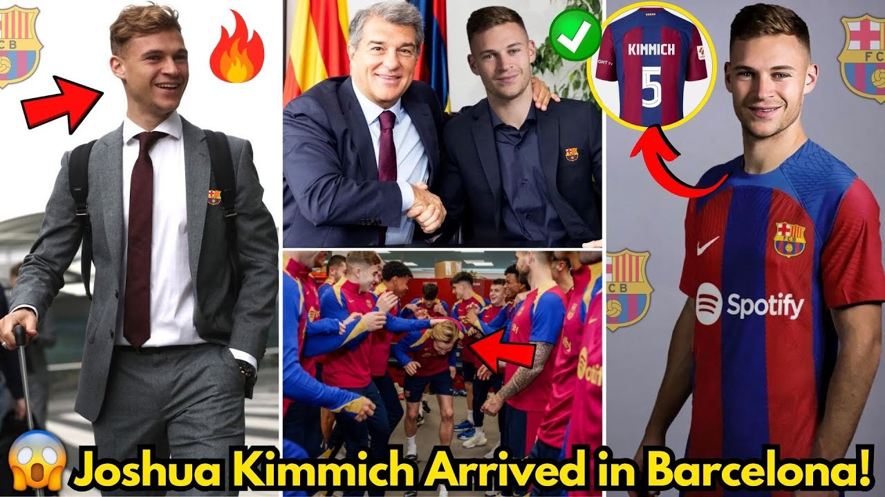 🚨OFFICIAL! JOSHUA KIMMICH HAS JUST ARRIVED IN BARCELONA! YOU CAN ...