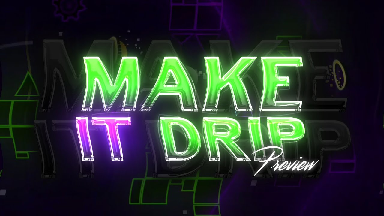 "MAKE IT DRIP" | Preview Layout by LBS | Geometry Dash 2.11 | Parody of ...