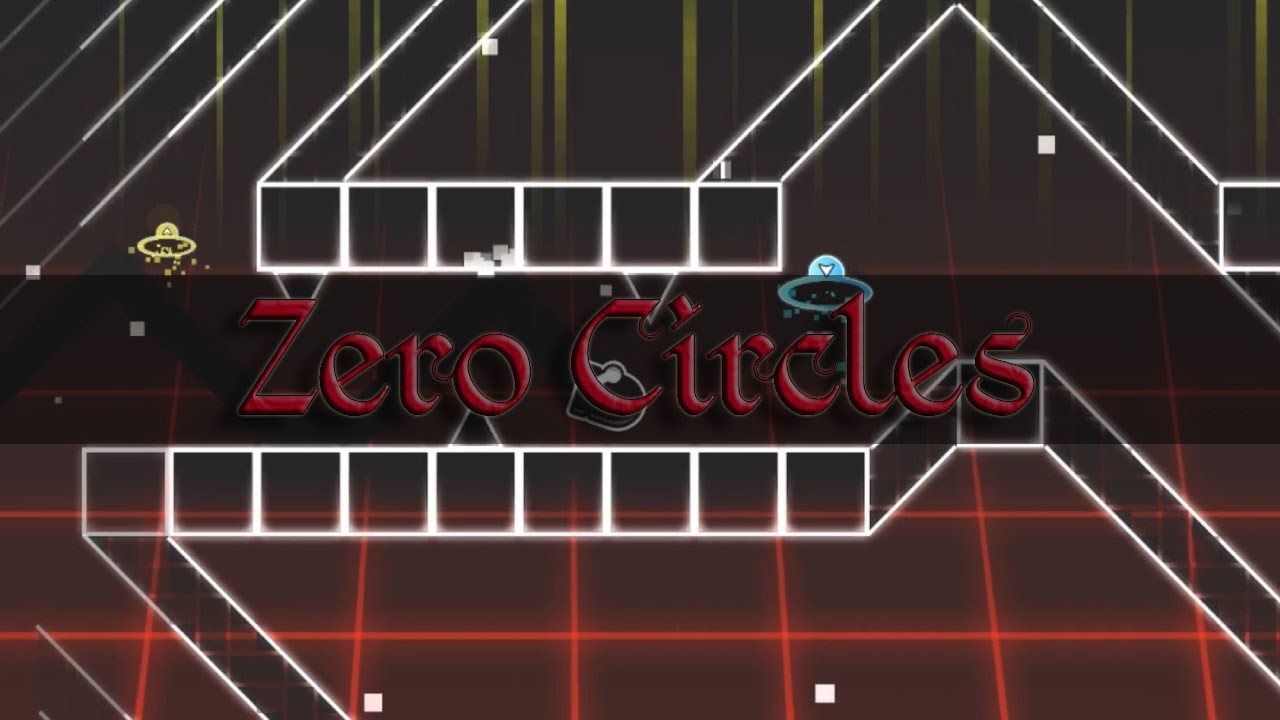 "Zero Circles" LAYOUT | by Silhouette4 (me) | Geometry Dash 2.2 - YouTube
