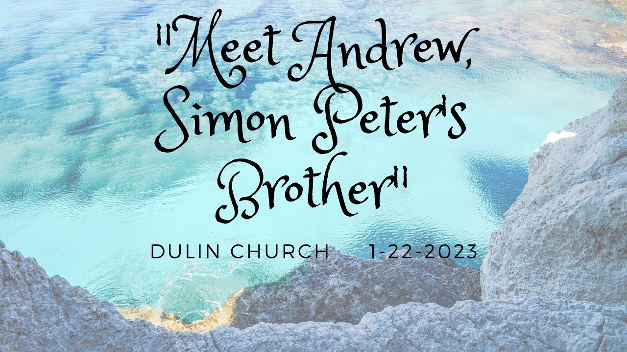 1-22-2023 - "Meet Andrew, Simon Peter's Brother" - YouTube