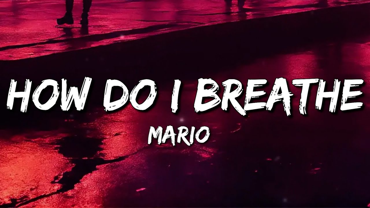 Mario - How Do I Breathe (Lyrics) - YouTube