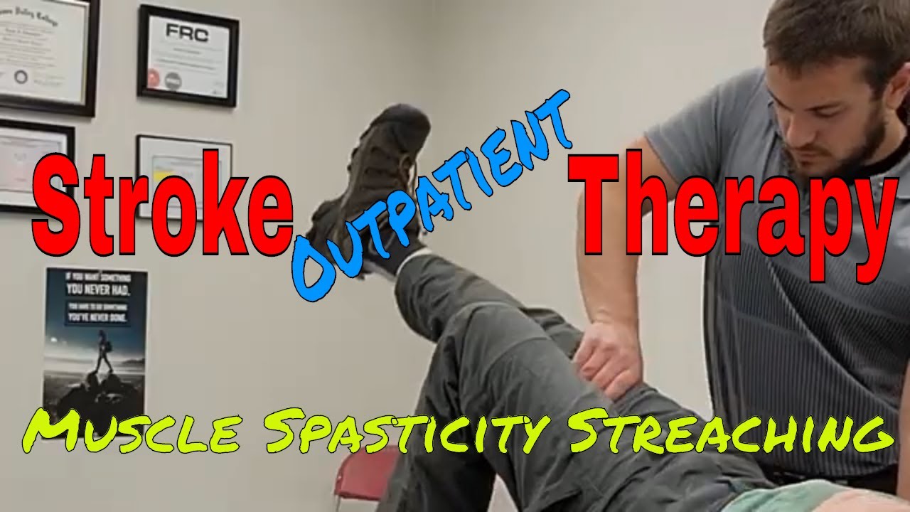 Outpatient Stroke Recovery - Ep 47 - 3rd Visit - Muscle Spasticity ...