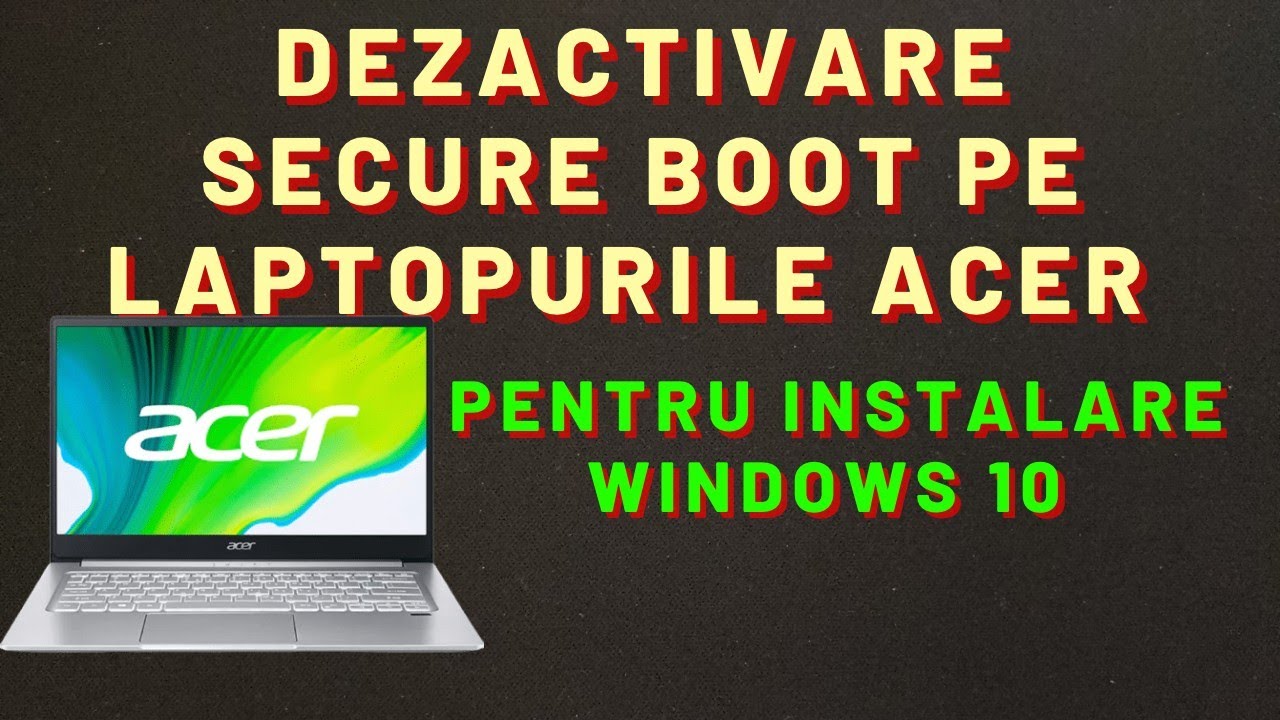 Cum dezactivezi Secure Boot pe laptopurile Acer și de ce - YouTube