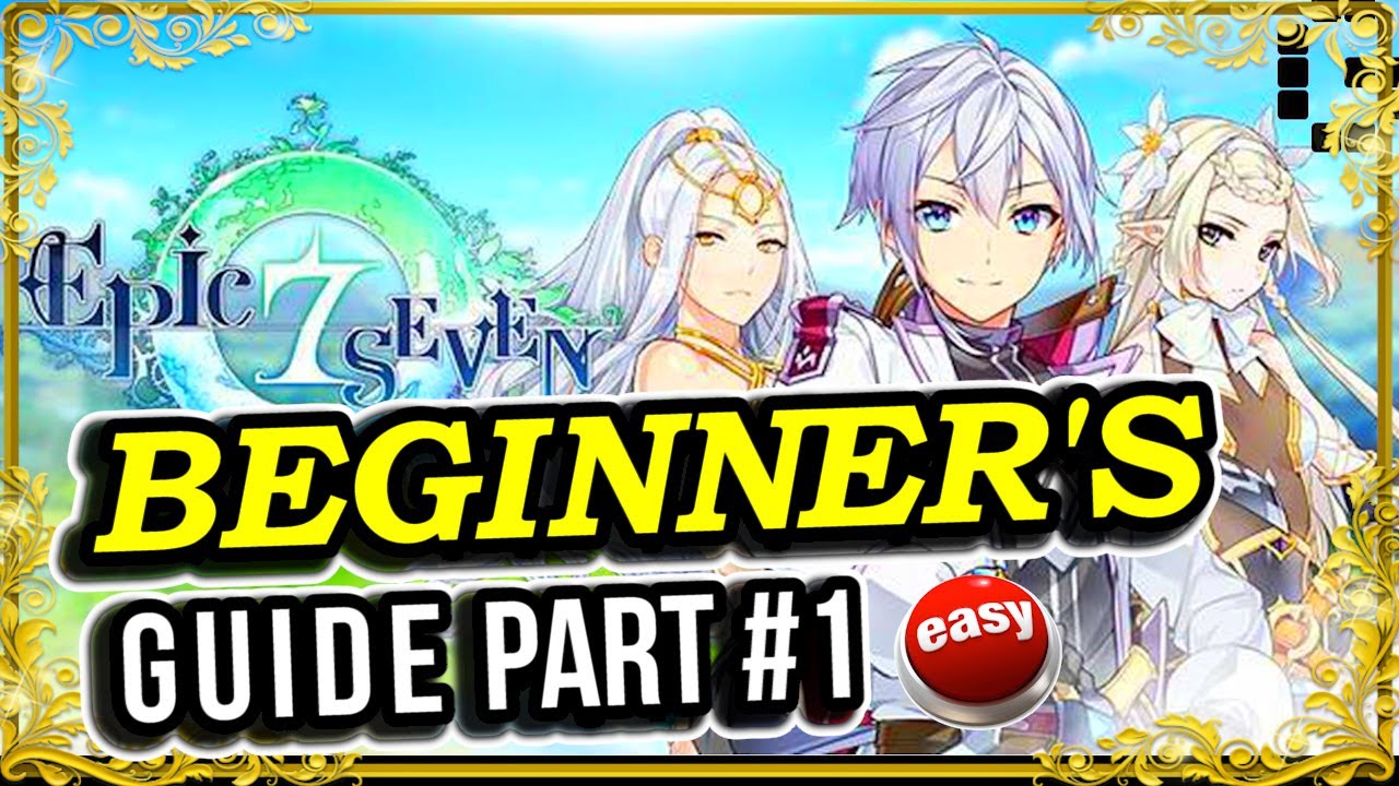 Epic7 - Newbie Beginner's Guide Part #1 ! Easy Guide! Epic Seven - YouTube