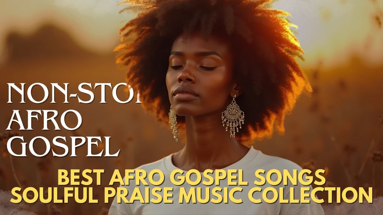 Non-Stop Afro Worship Mix 2025 | Best Afro Gospel Songs, Soulful Beats ...