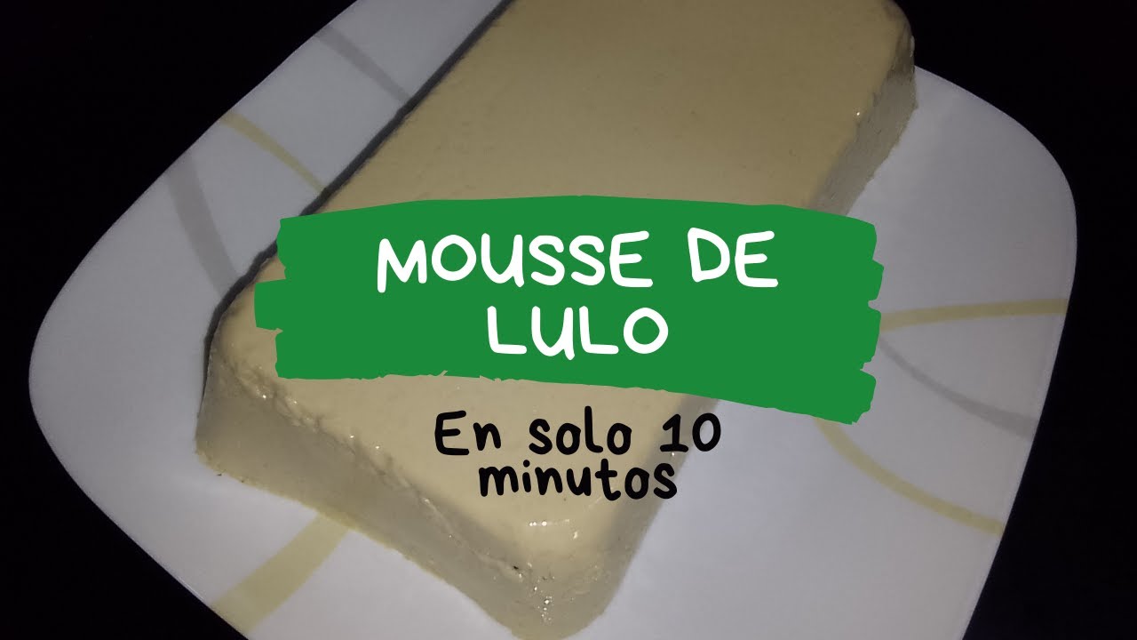 EL POSTRE MÁS DELICIOSO - RECETA DE MOUSSE DE LULO | Tus Antojitos ...