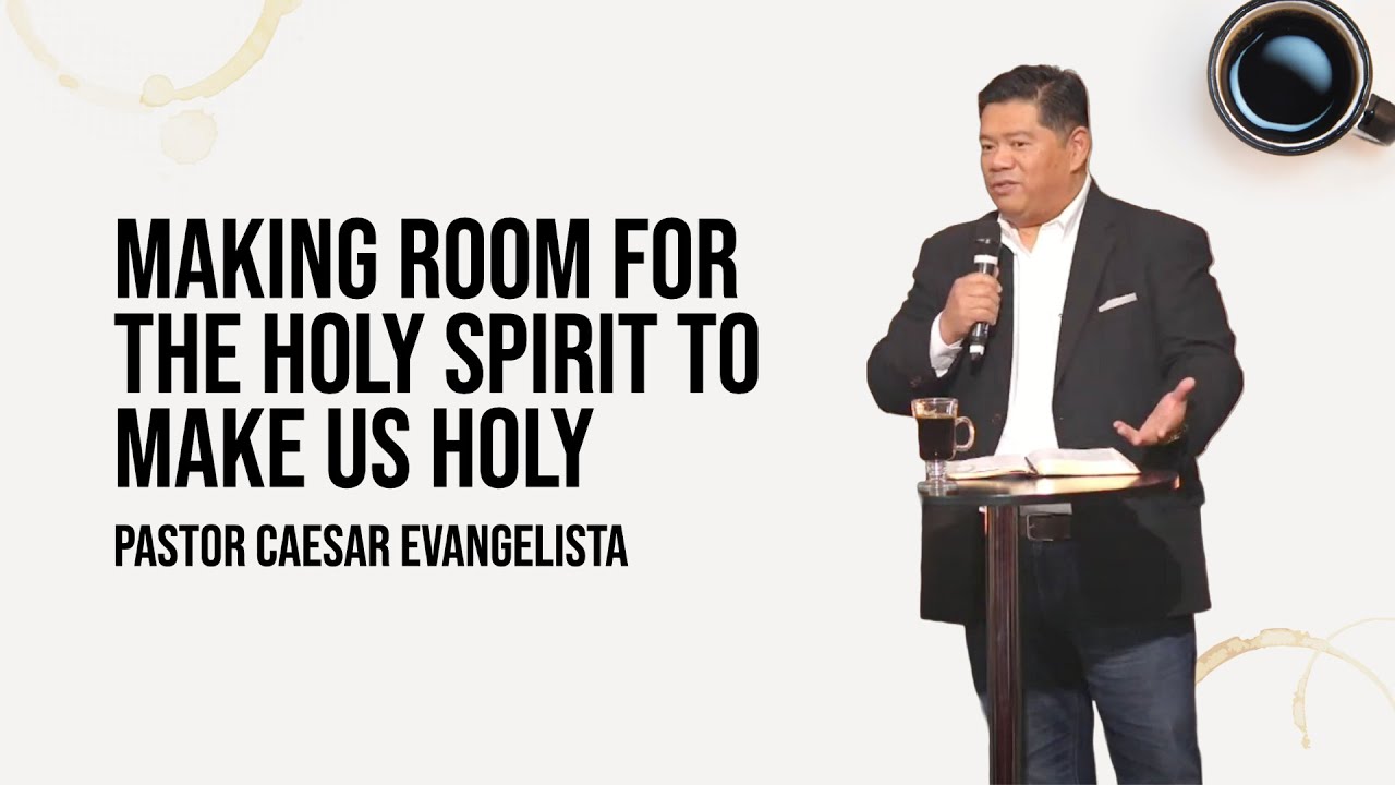 Making Room For The Holy Spirit To Make Us Holy | Got Room? - Part 3 ...