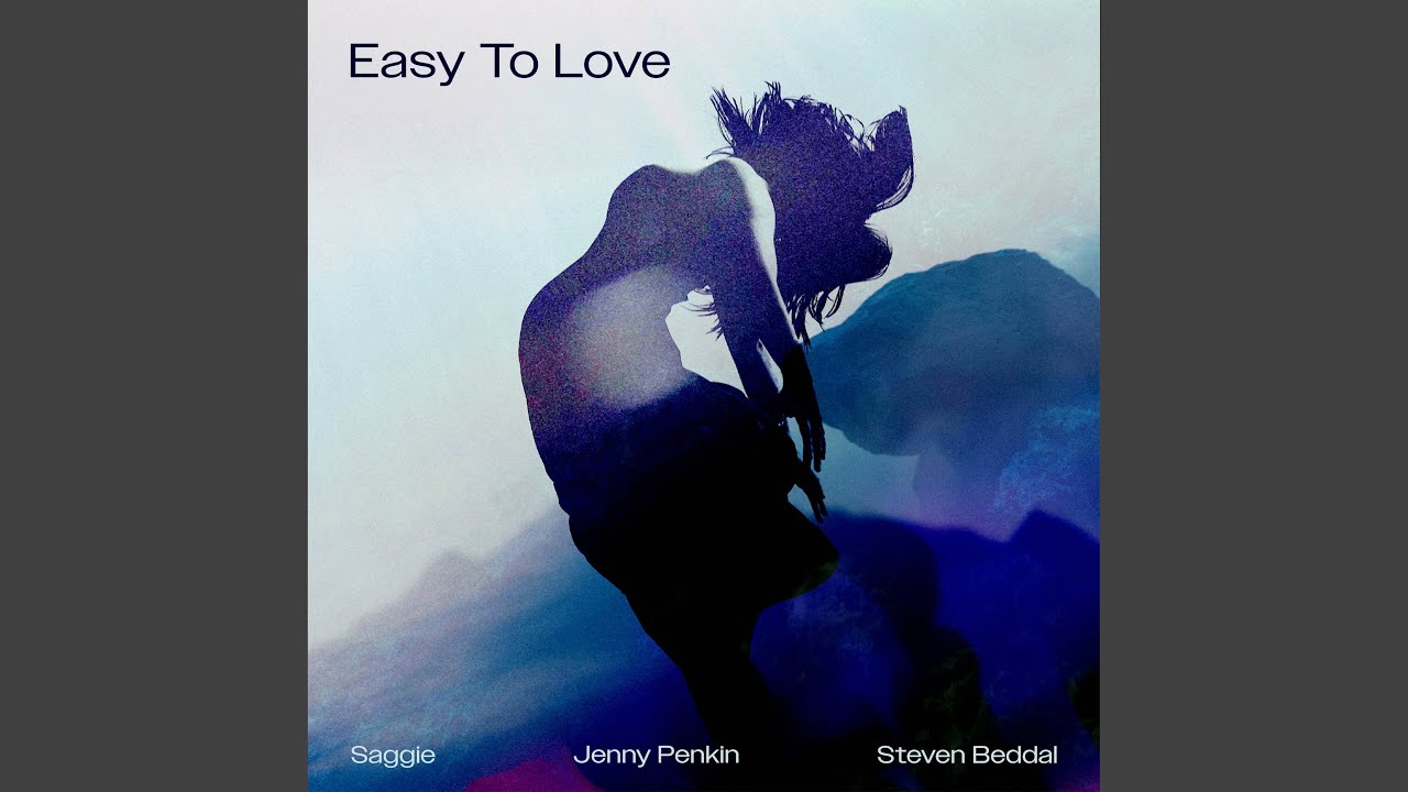 Easy to Love - Saggie, Steven Beddall & Jenny Penkin: Song Lyrics ...
