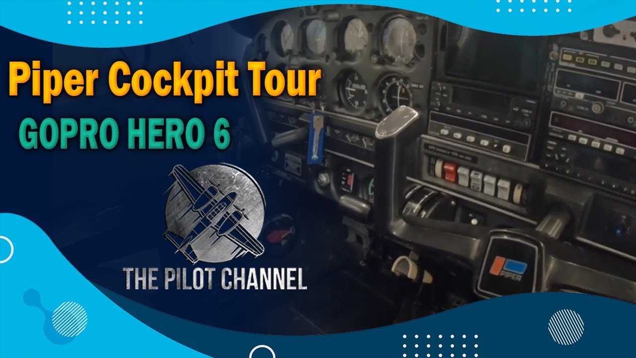 Piper Cockpit Tour GOPRO HERO 6 - YouTube