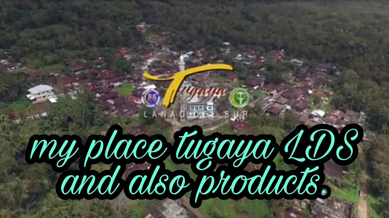 MY PLACE AND PRODUCTS TUGAYA LDS. - YouTube