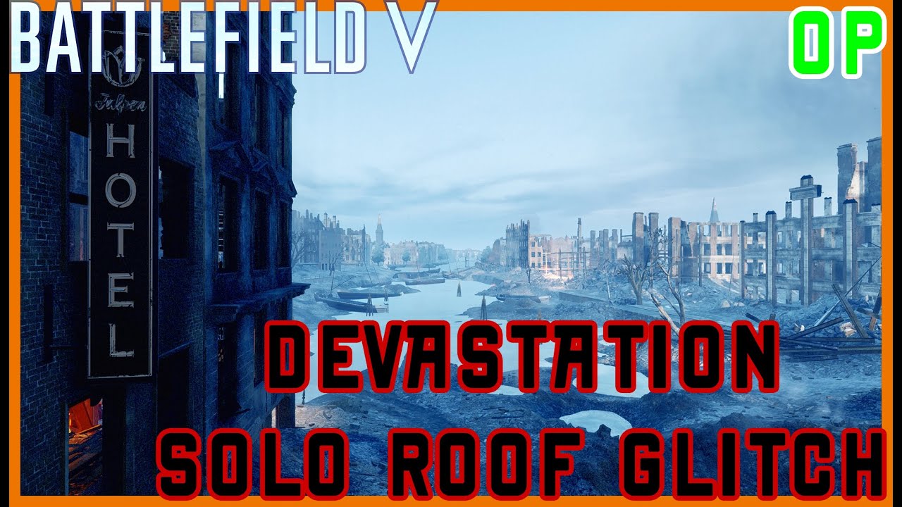 Battlefield 5 Glitches | DEVASTATION ROOF (SOLO - INSANE RECON/SUPPORT ...