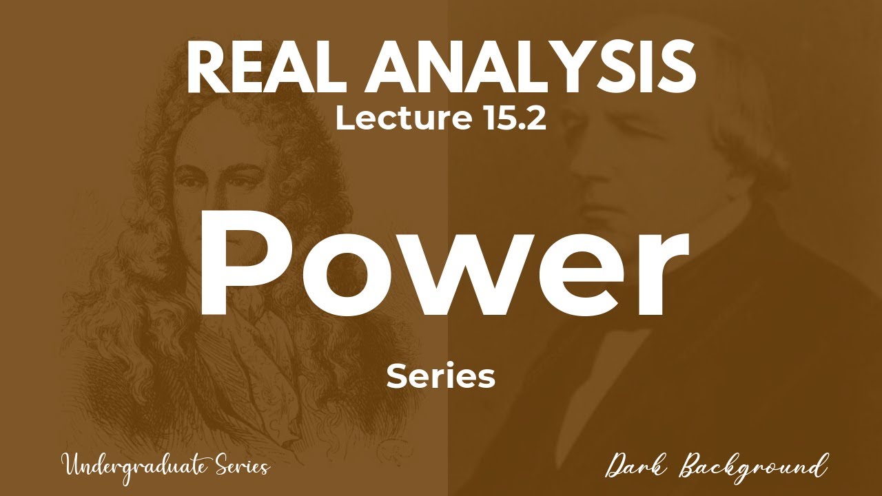 Real Analysis Lecture 15.2 Power Series - YouTube