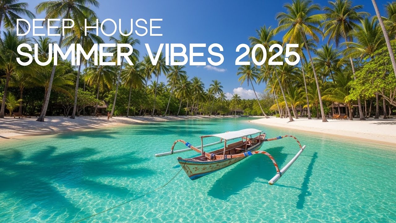 Deep House Summer Mix 2025 🌅 | Summer vibes 2025 mix that feels like a ...