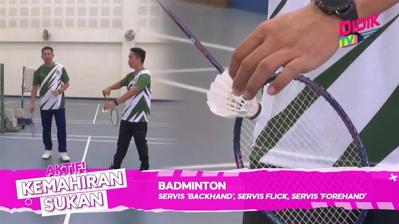 Kemahiran Sukan | Badminton - Servis ‘Backhand’, Servis Flick, Servis ...