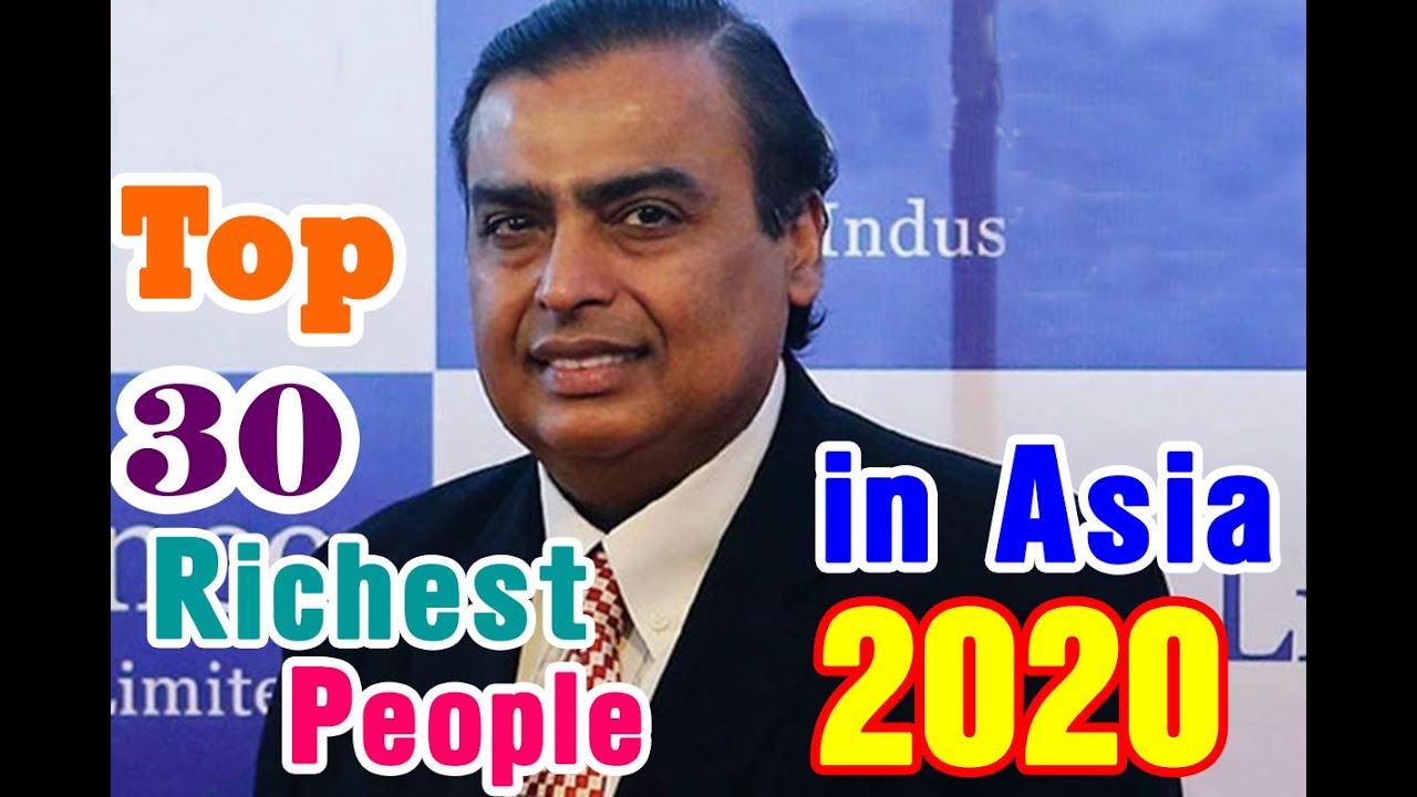 Top 30 Richest People in Asia 2020 / Asia Billionaires in 2020 - YouTube