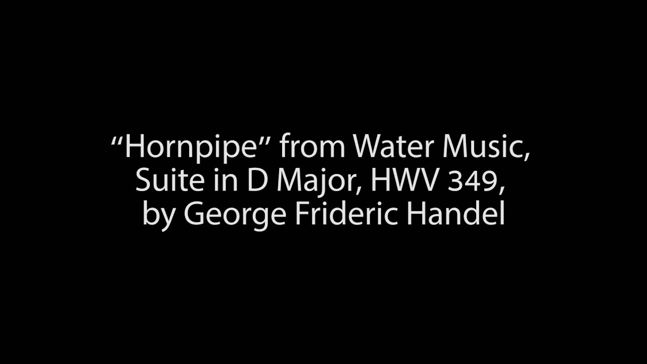 "Horn Pipe" from Water Music, by George Frideric Handel - YouTube