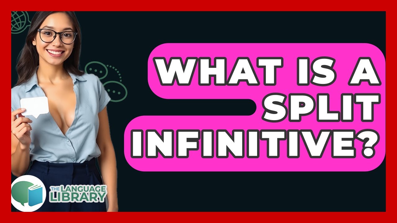 What Is A Split Infinitive? - The Language Library - YouTube