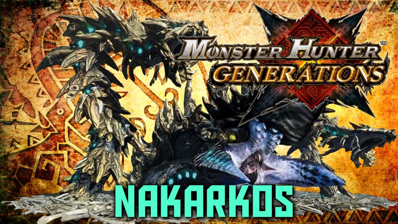 Monster Hunter Generations: Nakarkos - YouTube
