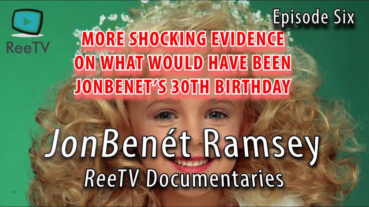 Ep6. JonBenét Ramsey 30th Birthday - More Shocking Evidence - YouTube