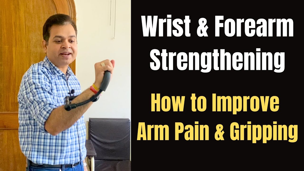 How to Improve Grip Strength, Arm Pain Exercises, Wrist and Forearm ...