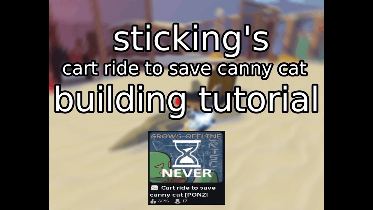 Cart Ride To Save Canny Cat - Sticking's building tutorial - YouTube