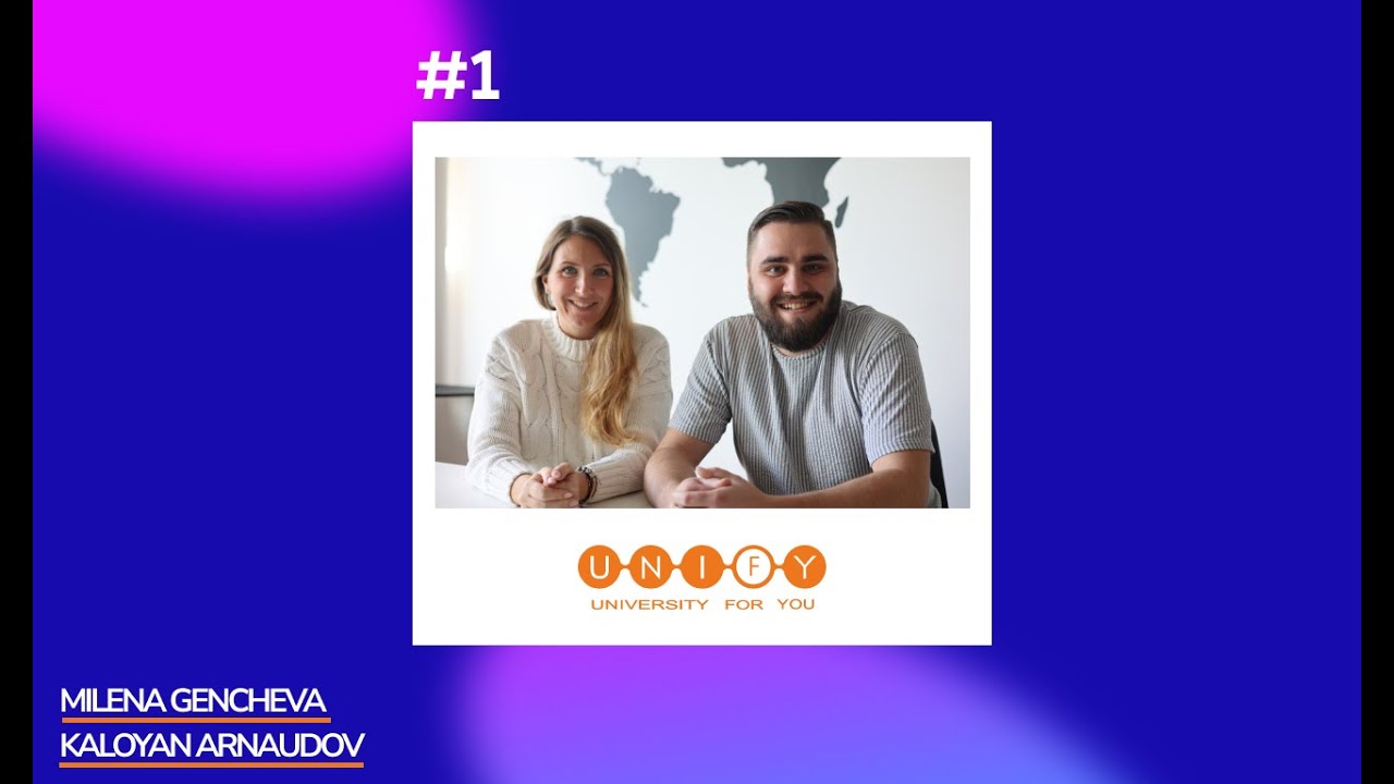 Episode 1| Milena Gencheva and Kaloyan Arnaudov - Unify и образованието в Холандия - YouTube