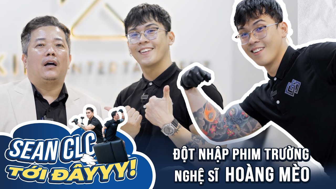 SEAN CLC TỚI ĐÂY| TẬP 3 - ĐỘT NHẬP PHIM TRƯỜNG NGHỆ SĨ HOÀNG MÈO ĐỂ CLC ...