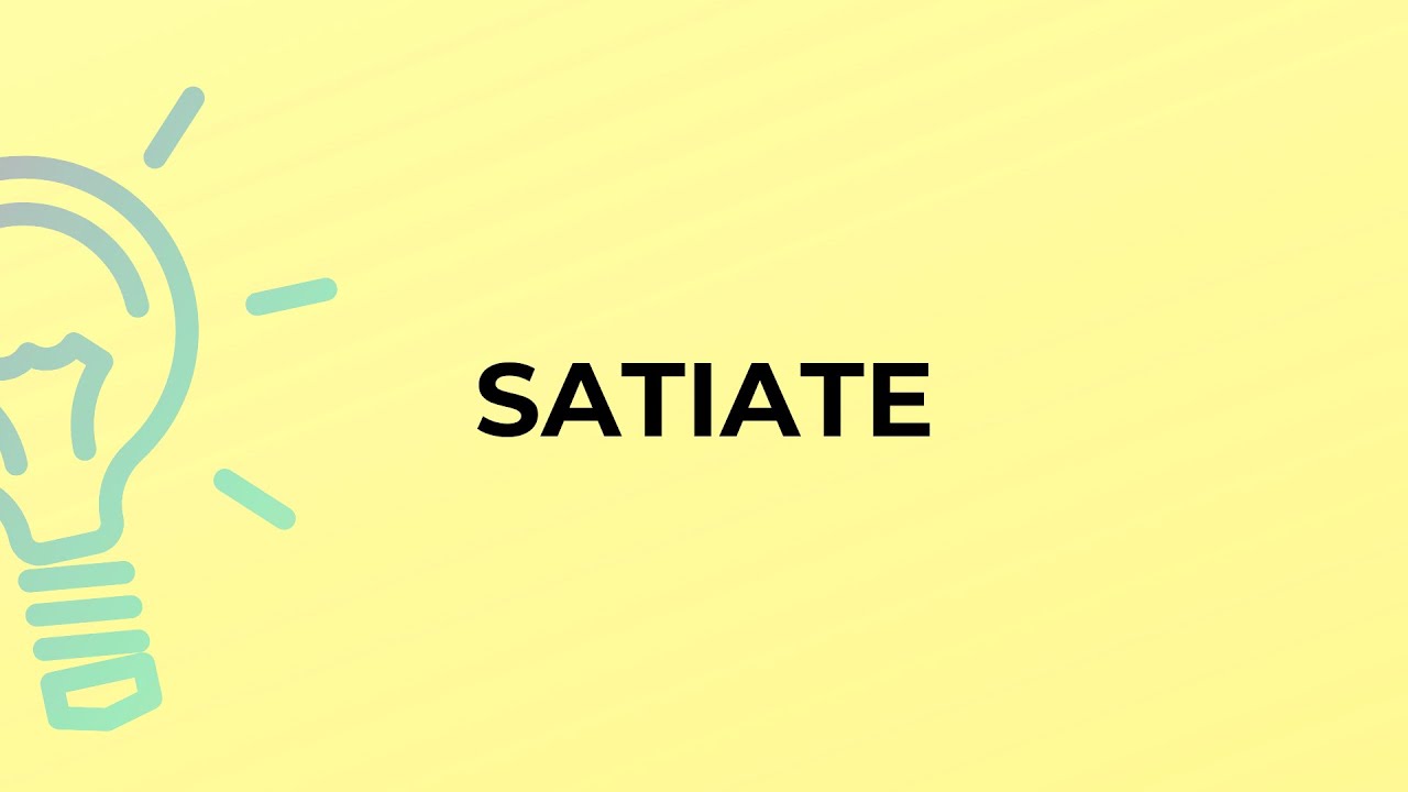 What is the meaning of the word SATIATE? - YouTube