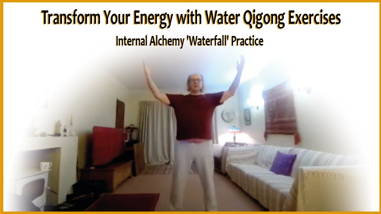 Transform Your Energy with Water Qigong Exercises: Internal Alchemy ...