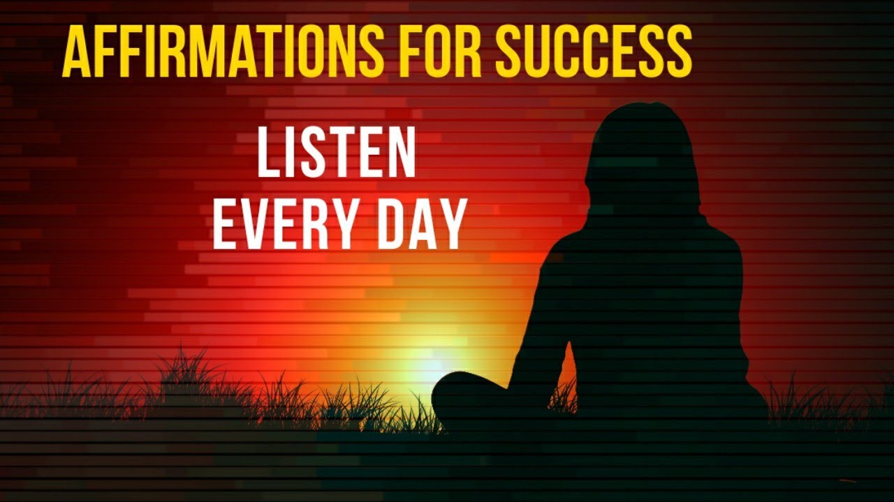 LISTEN EVERY DAY! Positive affirmations for Success - YouTube