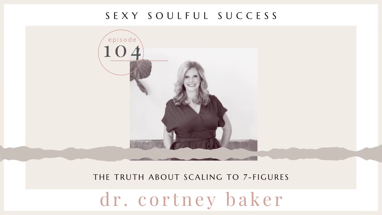 Podcast Ep. 104: The Truth About Scaling to 7-Figures With Dr. Cortney ...