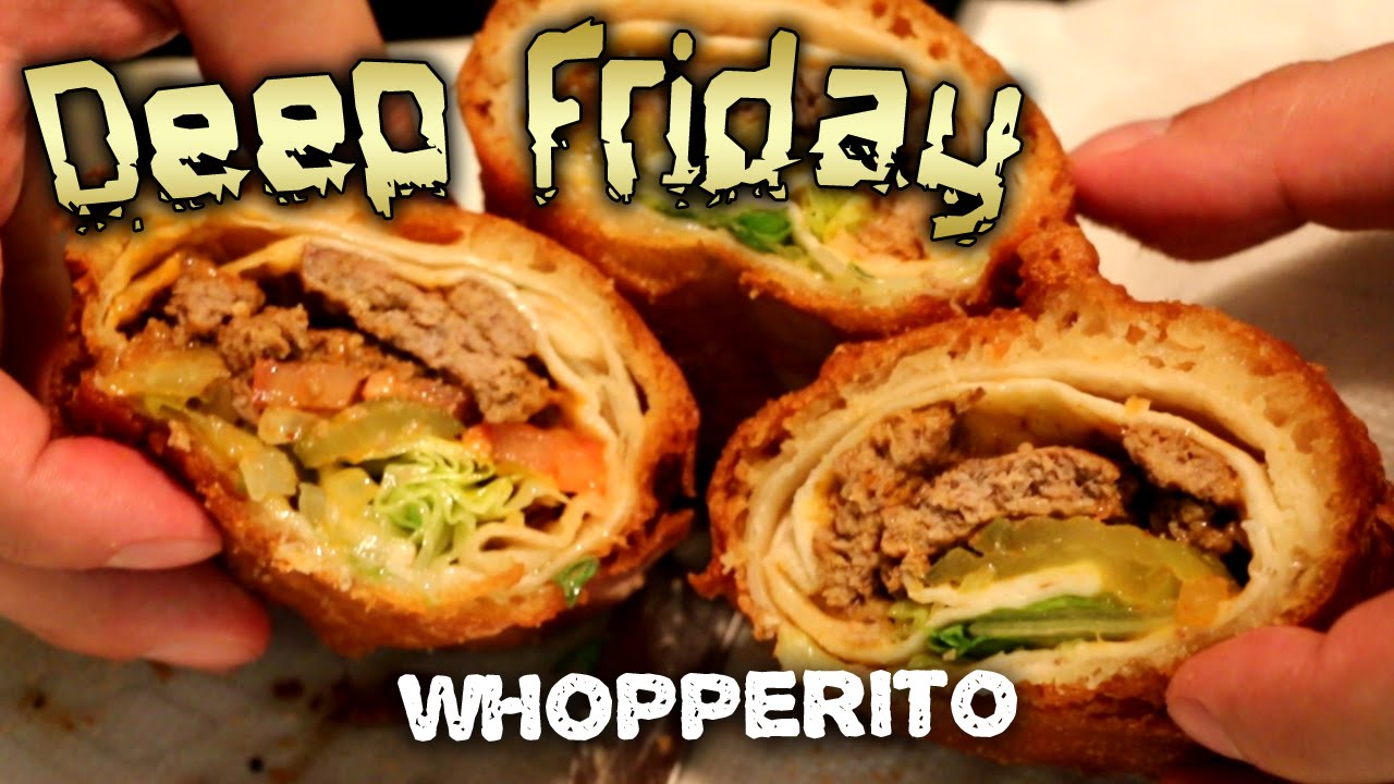 Deep Fried Whopperito - YouTube