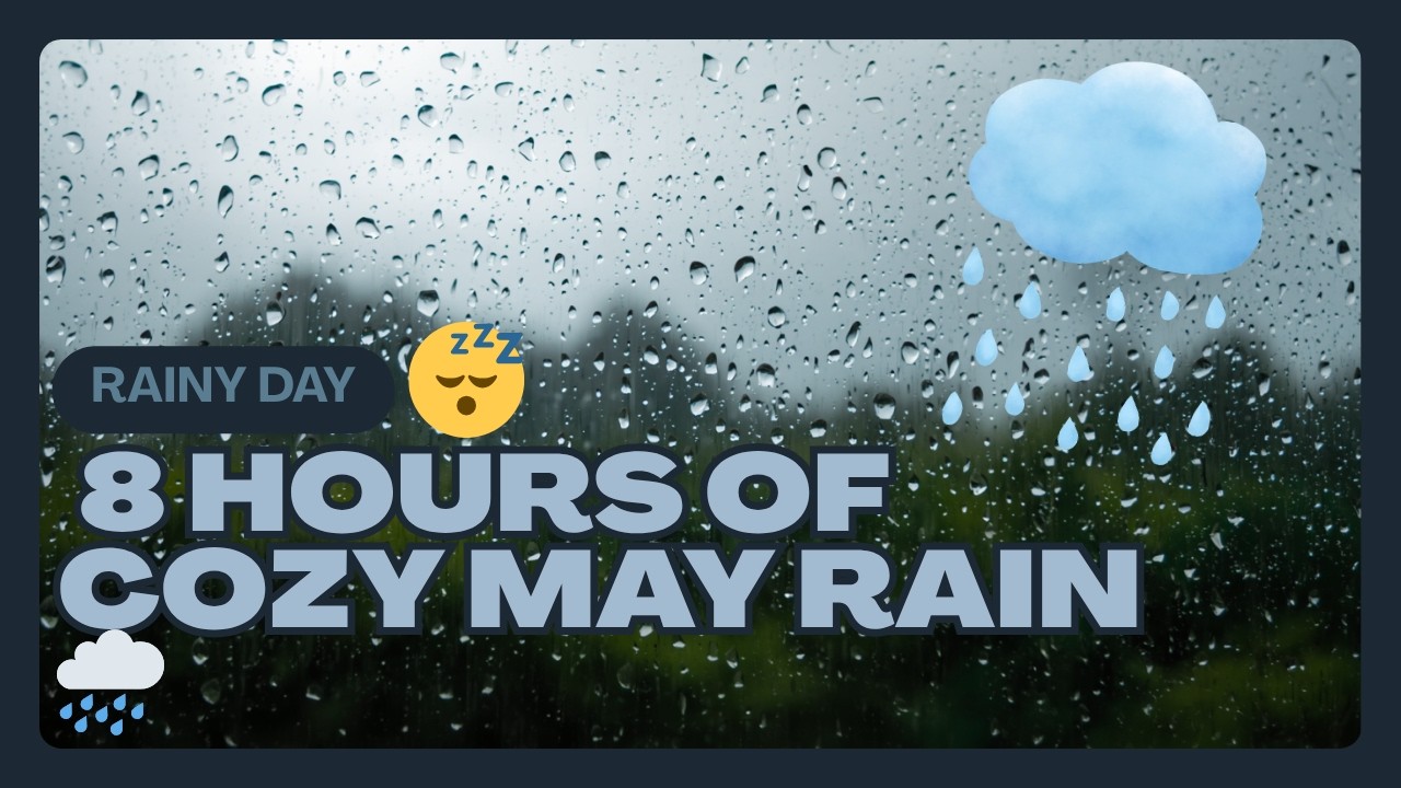 🌧️ THE MOST PEACEFUL MAY RAIN YOU’LL HEAR | 8 HOURS FOR DEEP SLEEP ...