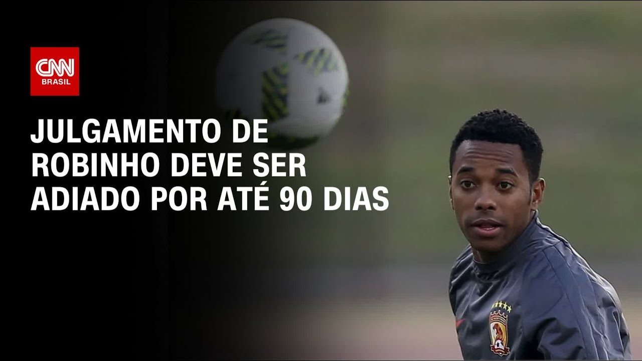 Julgamento de Robinho deve ser adiado por até 90 dias | CNN PRIME TIME ...