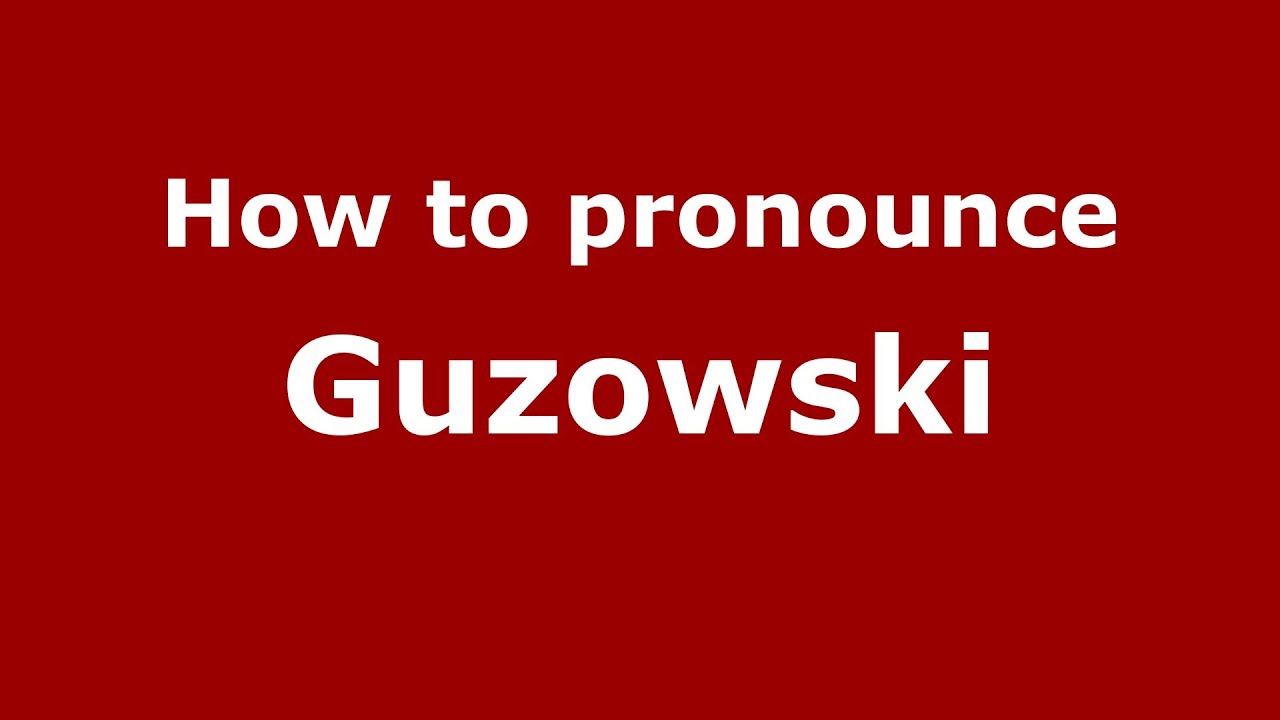 How to Pronounce Guzowski - PronounceNames.com - YouTube