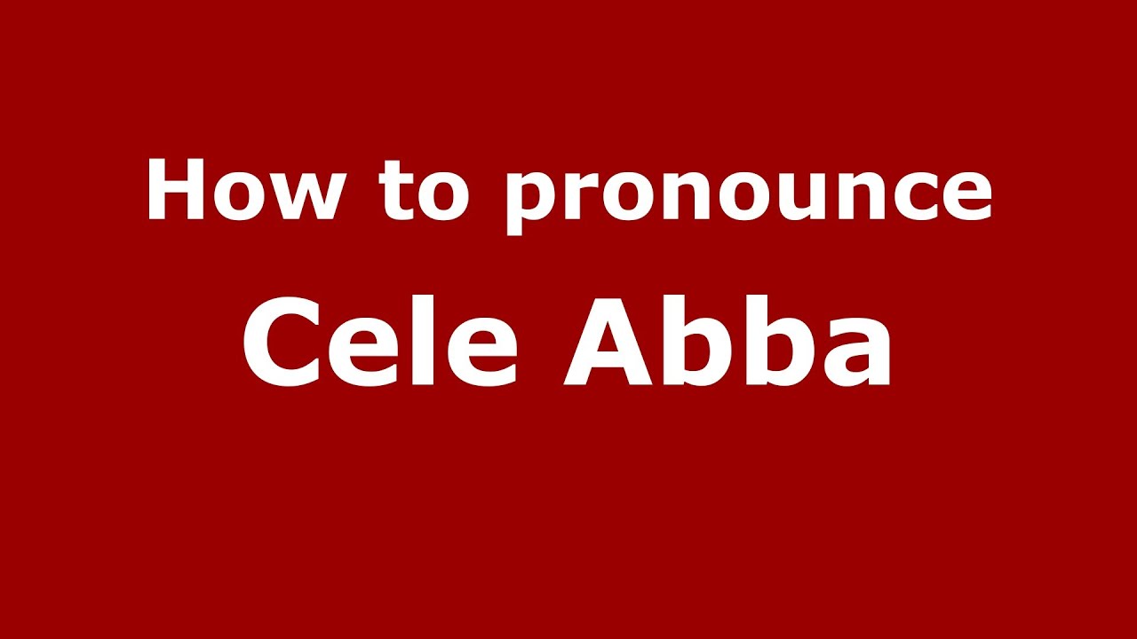 How to pronounce Cele Abba (Italian/Italy) - PronounceNames.com - YouTube