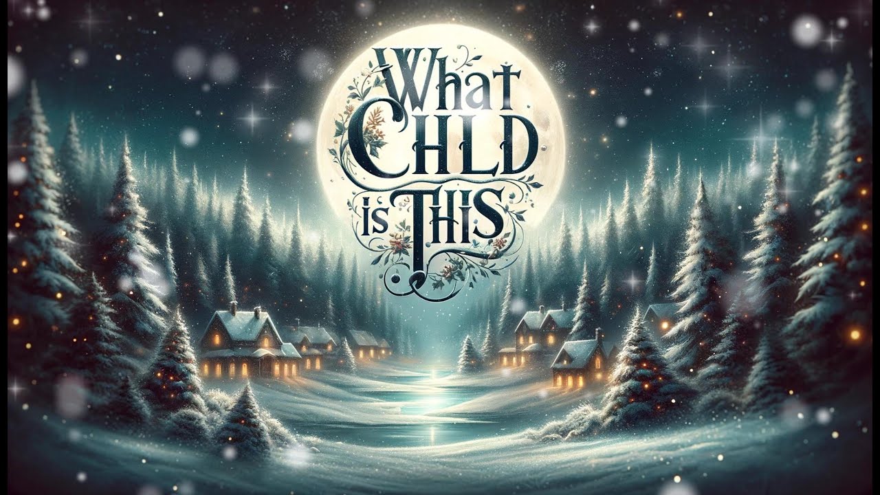 What Child is This: A Journey of Wonder and Revelation - YouTube