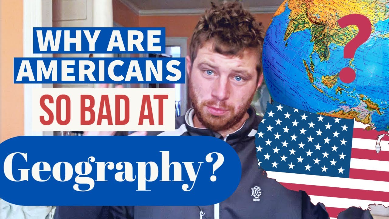 WHY ARE AMERICANS SO BAD AT GEOGRAPHY? AMERICAN EXPLAINS - YouTube