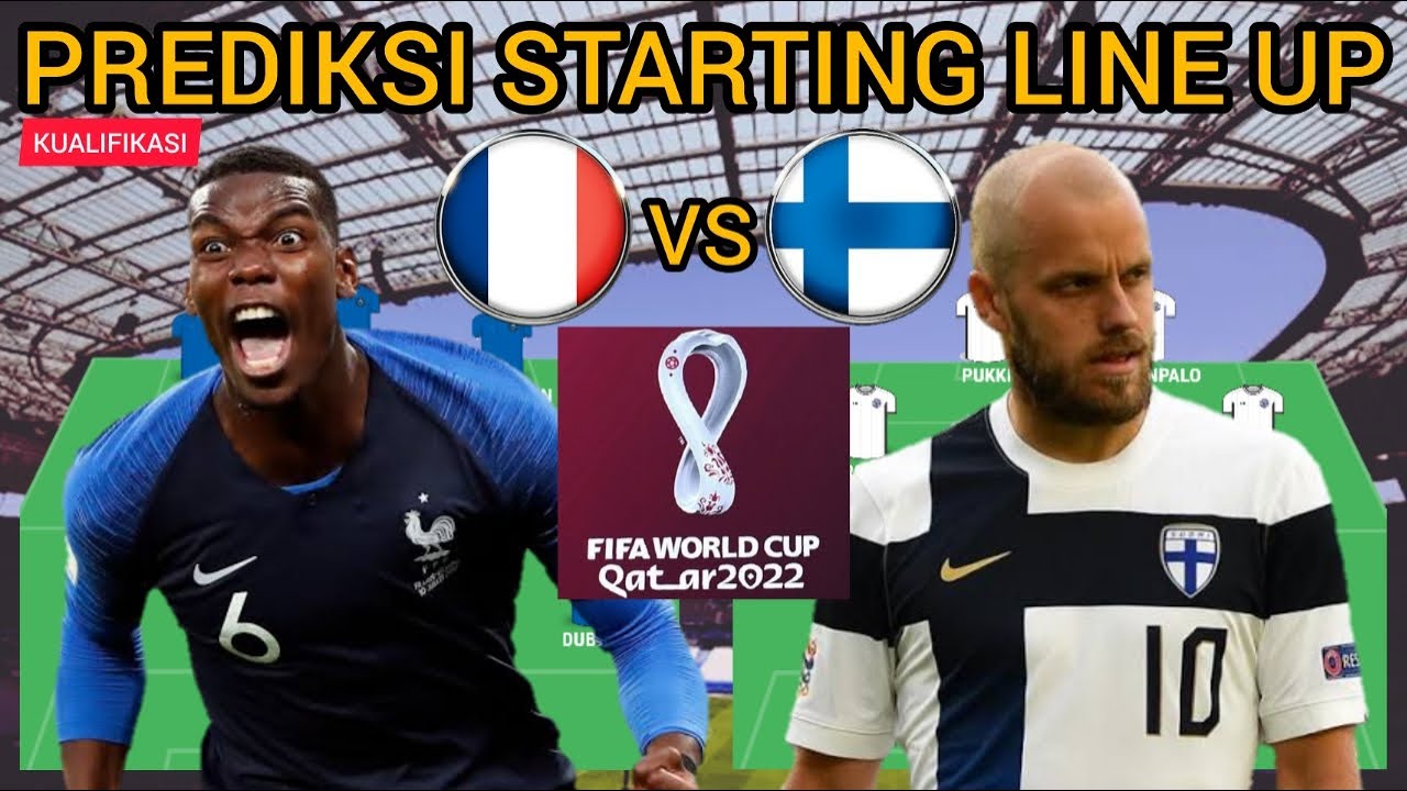Prediksi Line Up Prancis vs Finlandia | Kualifikasi Piala Dunia 2022 ...
