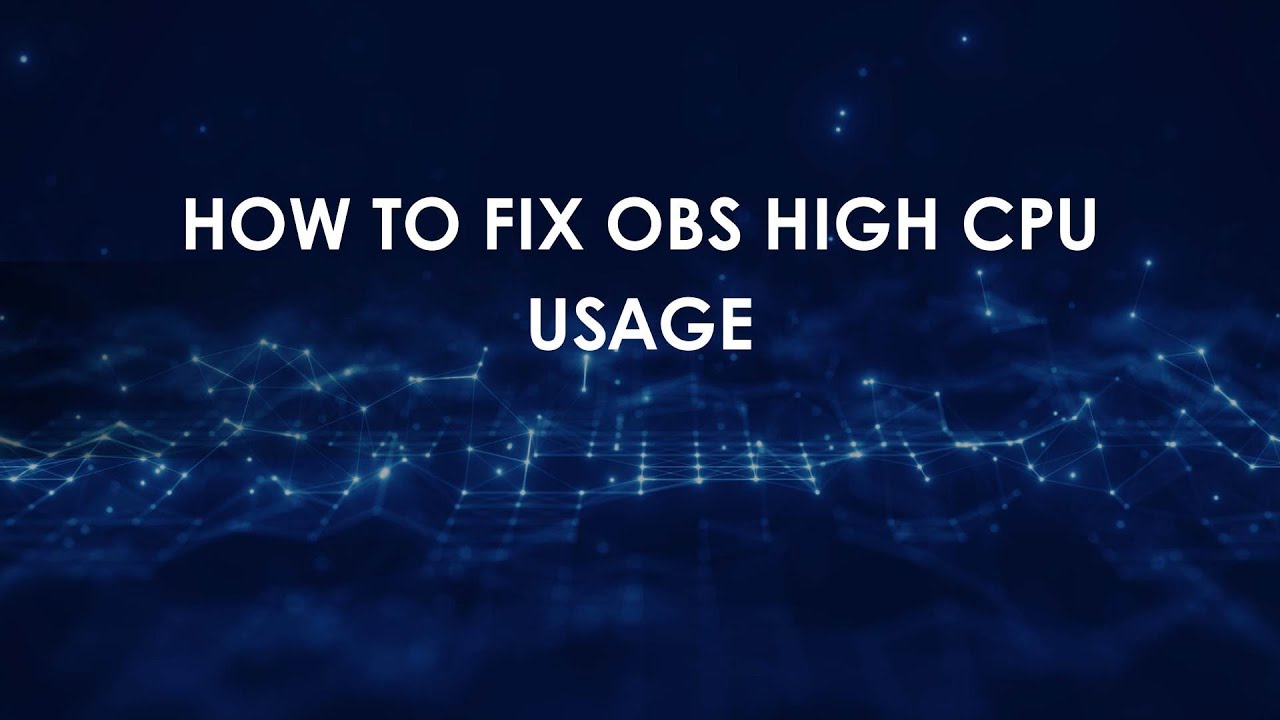 How To Fix Obs High Cpu Usage - YouTube