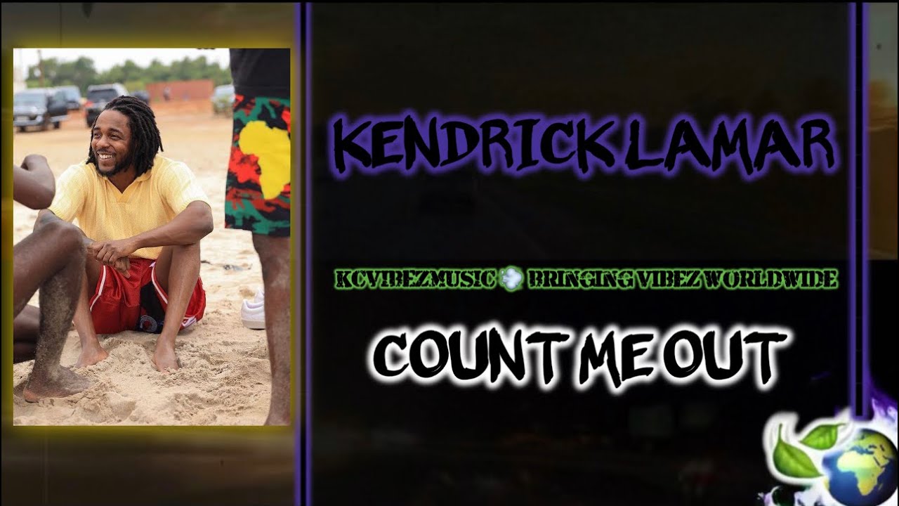 KENDRICK LAMAR - COUNT ME OUT - YouTube