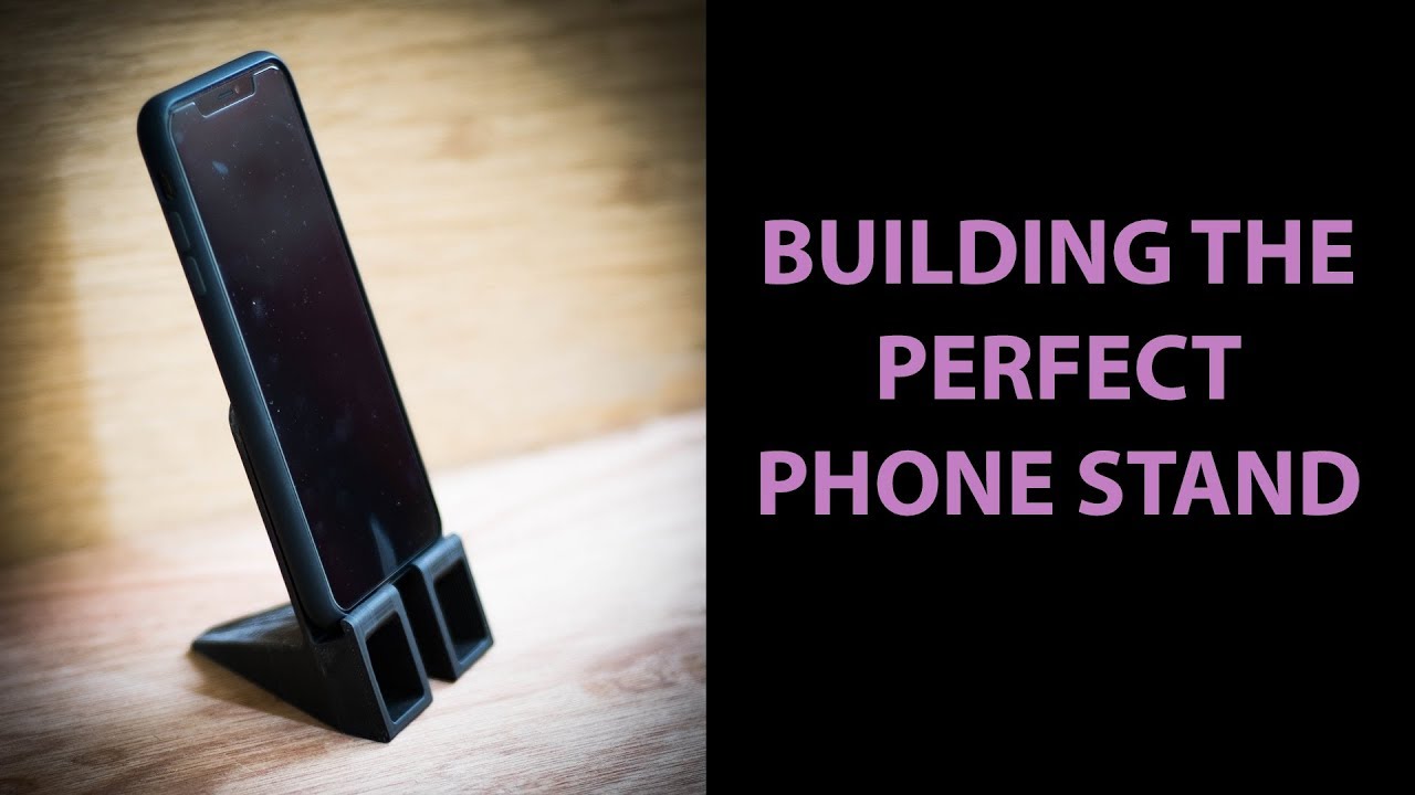 Building the Perfect Phone Stand - YouTube