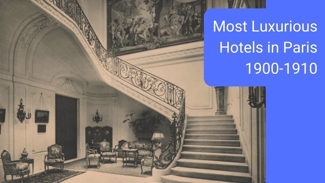 Most Luxurious Hotels in Paris 1900 1910 - YouTube