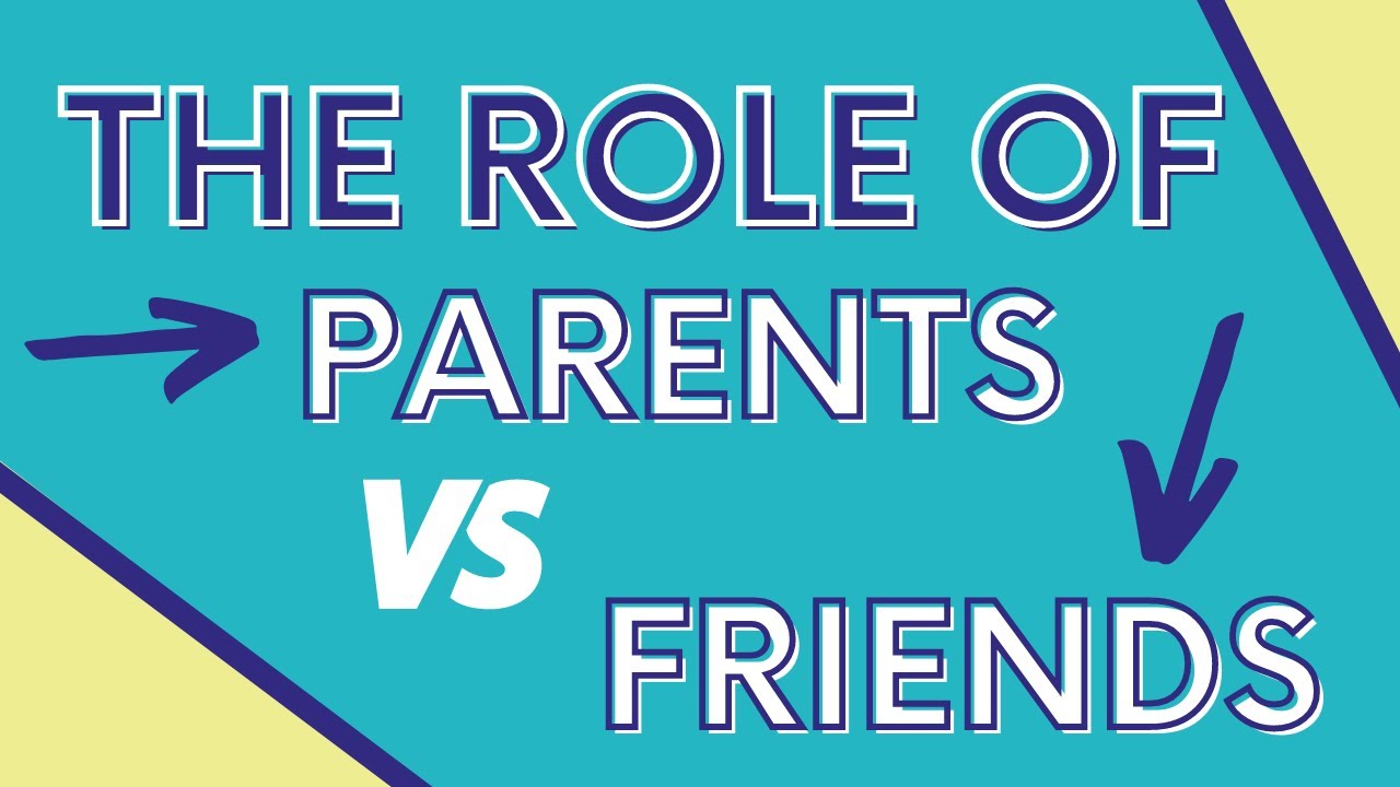 The Role of Parents vs. Friends - YouTube