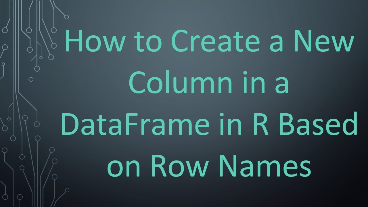 How To Create A New Column In A Dataframe In R Based On Row Names Youtube 1568