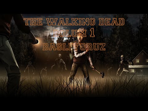 The Walking Dead Başlıyoruz & Bölüm 1 Sezon 1 & Dünya Çok Değişmiş