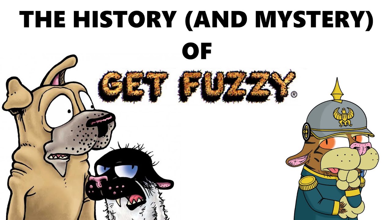 The History and Mystery of Get Fuzzy - YouTube
